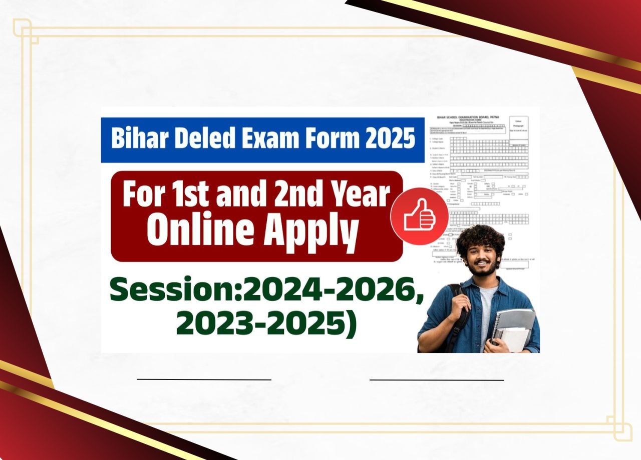 Bihar Deled Exam Form 2025 For 1st and 2nd Year – Online Apply (Session ...