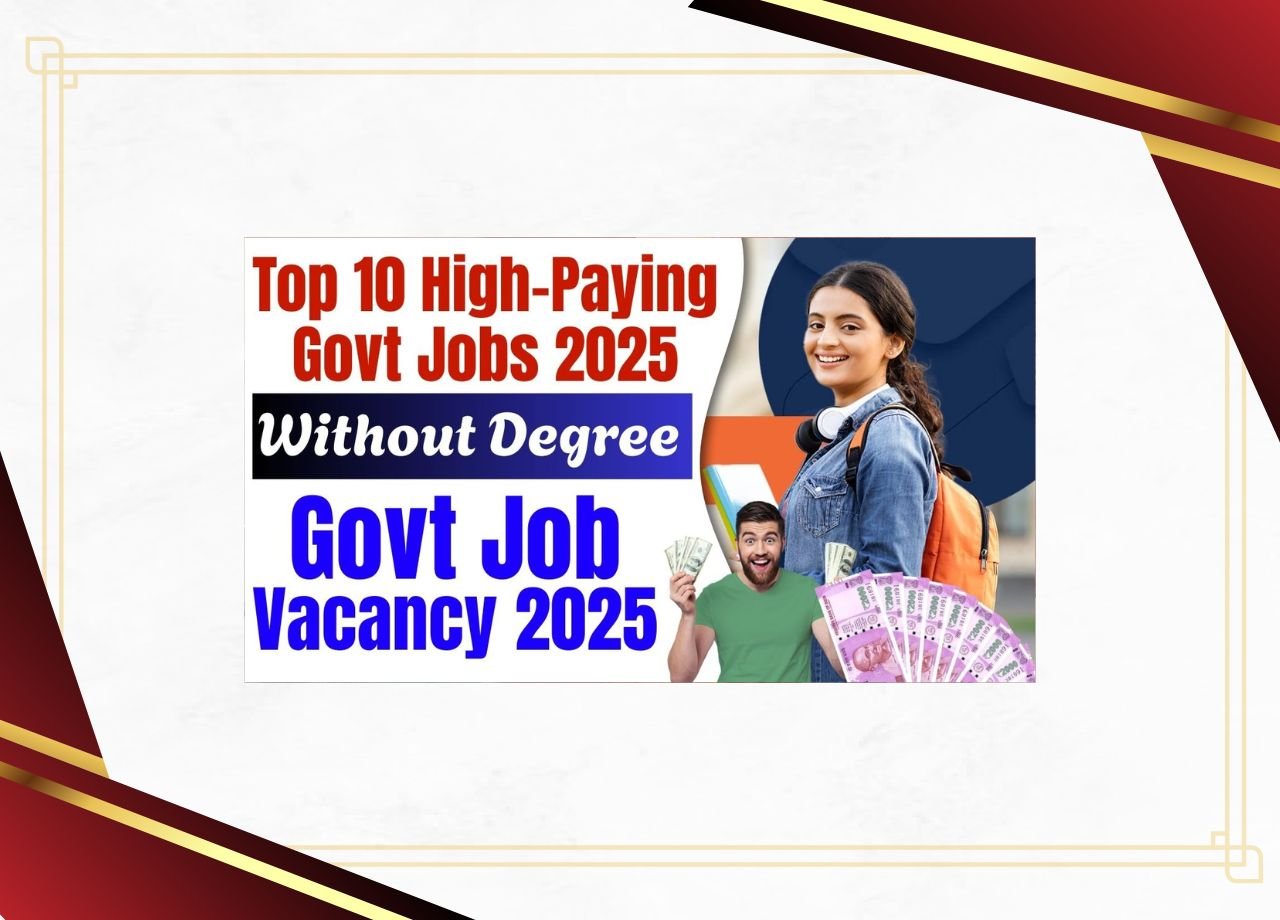 Top 10 High-Paying Govt Jobs 2025 Without Degree | Govt Job Vacancy 2025