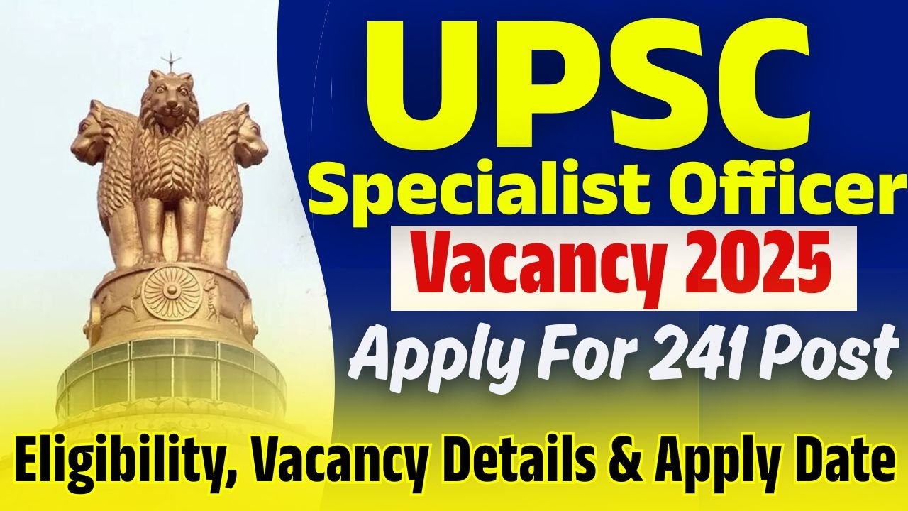 UPSC Specialist Officer Vacancy 2025 Online Apply For 241 Post ...