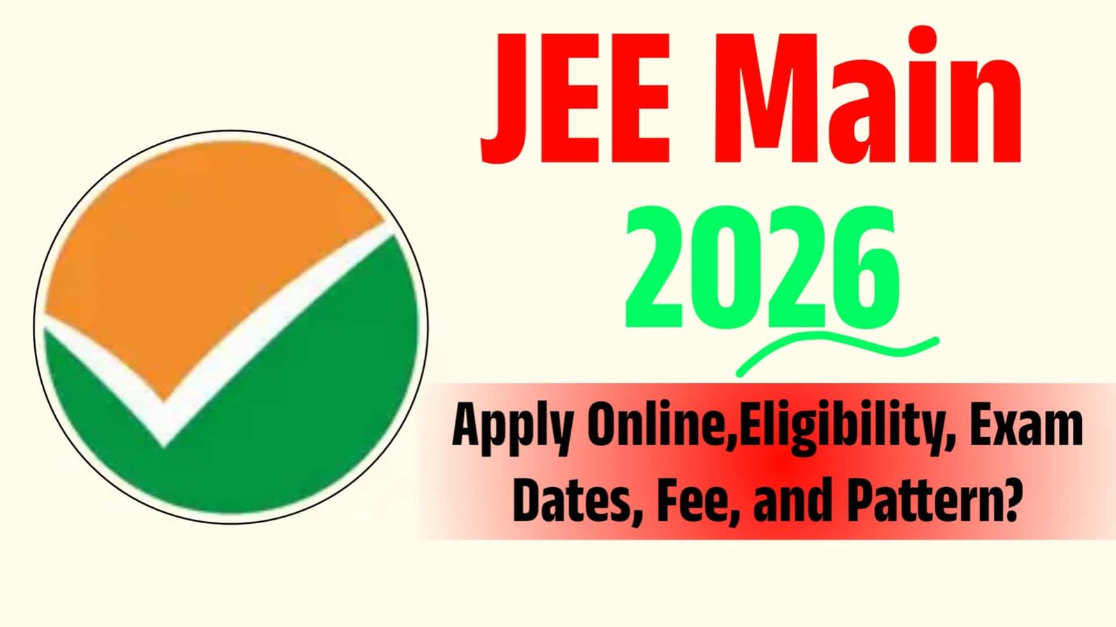 JEE Main 2026 : Apply Online,Eligibility, Exam Dates, Fee, and Pattern?
